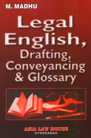 Legal English, Drafting, Conveyancing & Glossary